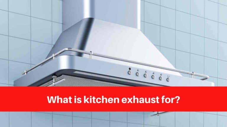 What is kitchen exhaust for?